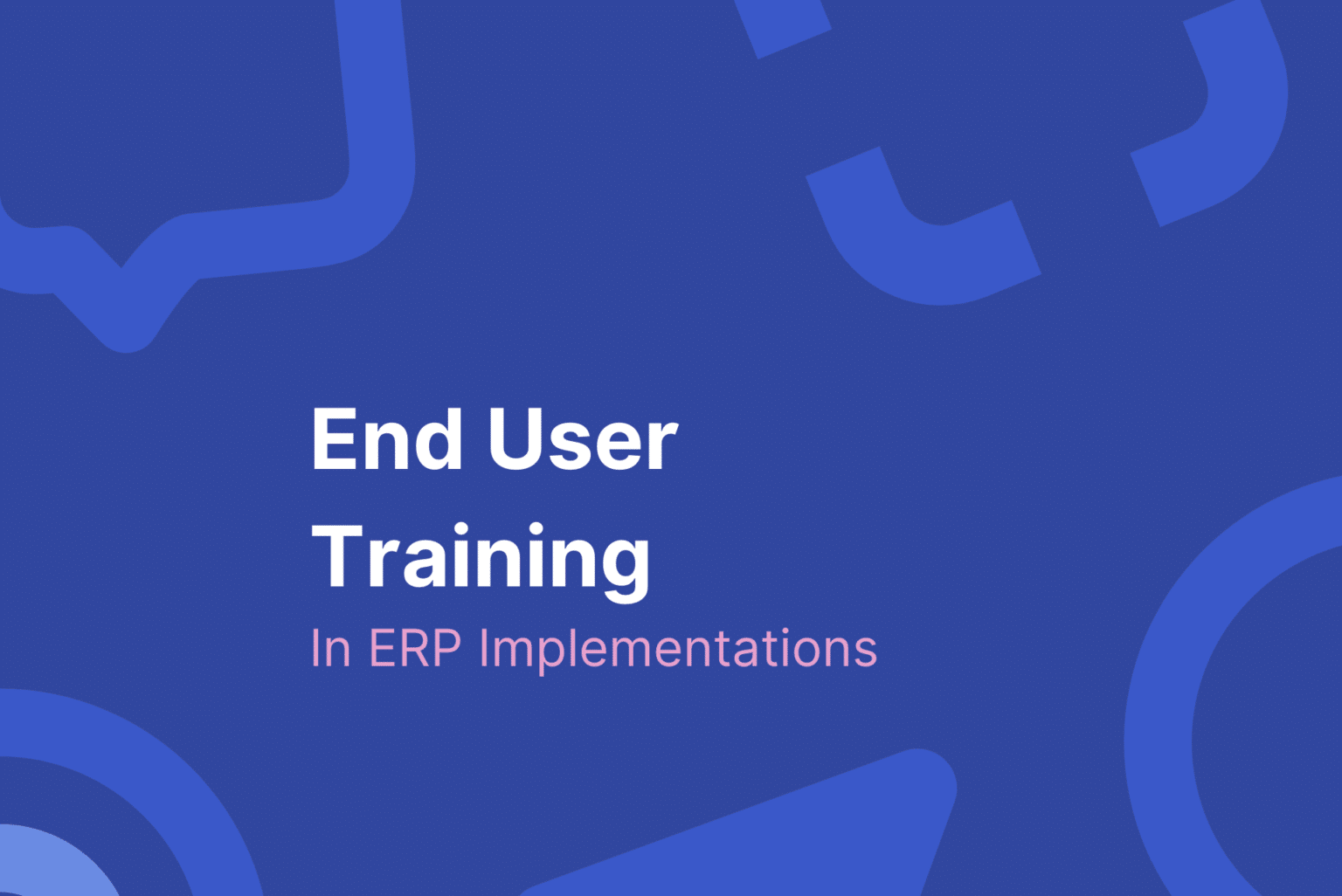 End User Training in ERP Implementations | ClickLearn