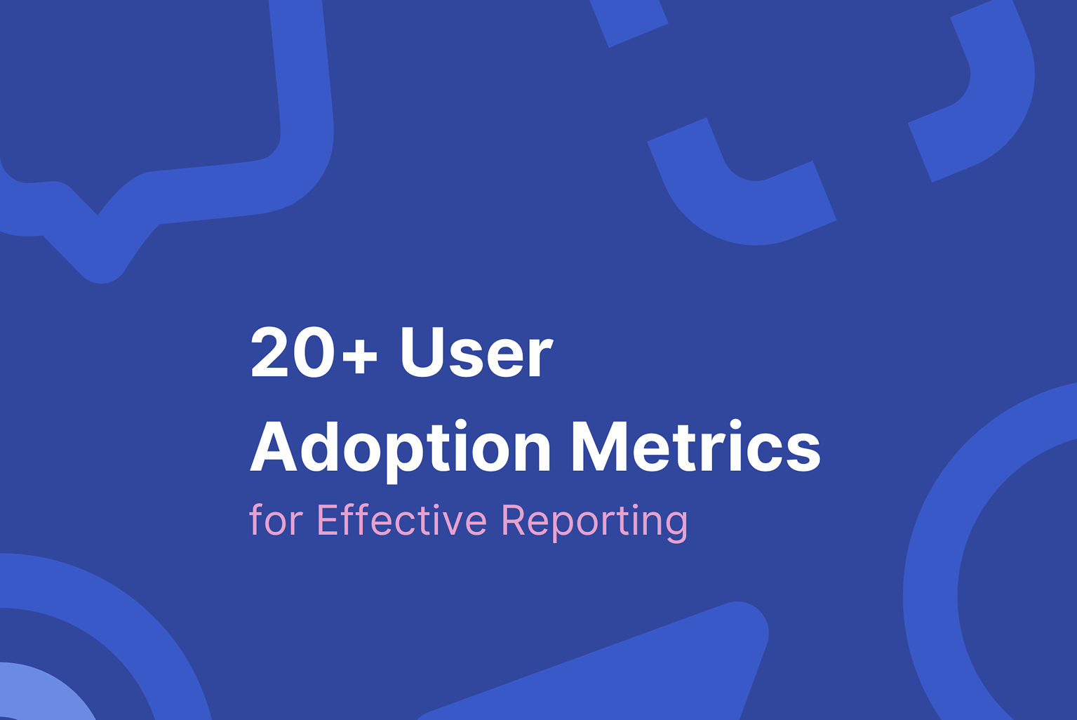 20+ User-Adoption-Metrics You Should Track in 2025