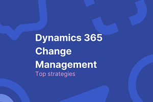 Successful Dynamics 365 Change Management | ClickLearn
